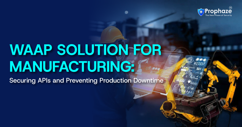 WAAP Solution for Manufacturing: Stop API Attacks & Prevent Downtime